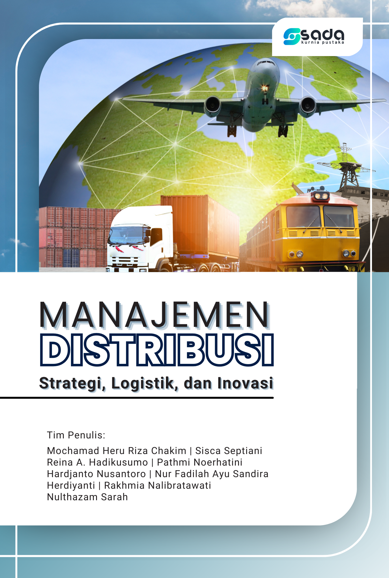 MANAJEMEN DISTRIBUSI: Strategi, Logistik, dan Inovasi | Sada Kurnia Pustaka
